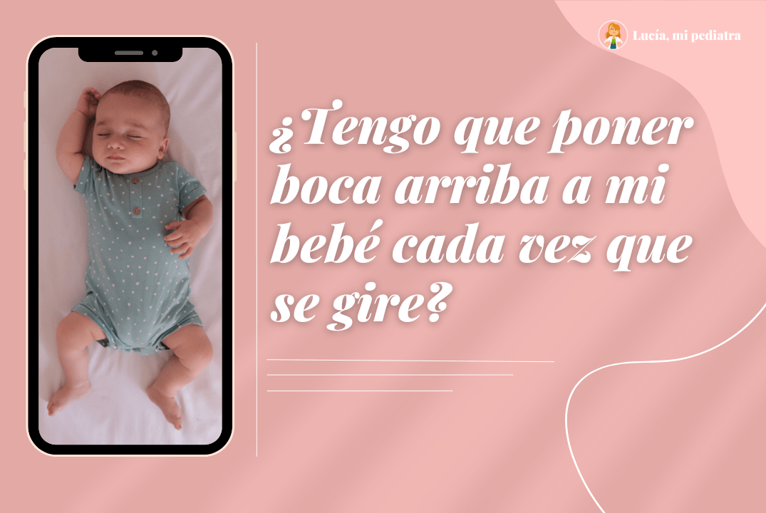 ¿Tengo que poner boca arriba a mi bebé cada vez que se gire? - Lucía ...